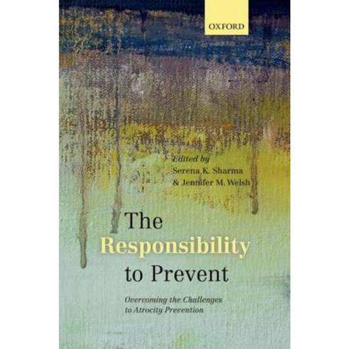 The Responsibility to Prevent: Overcoming the Challenges of Atrocity ...