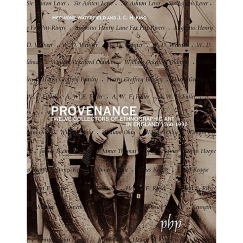 Provenance: Twelve Collectors of Ethnographic Art in England 1760-1990 ...