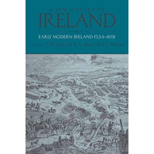 A New History of Ireland: Volume III: Early Modern Ireland 1534-1691 ...