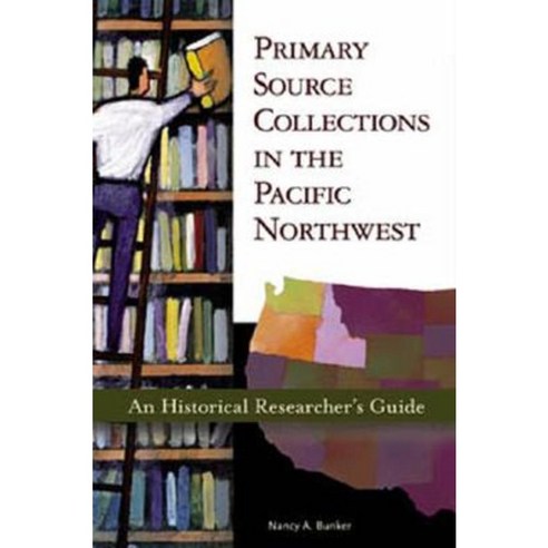 Primary Source Collections in the Pacific Northwest: An Historical ...
