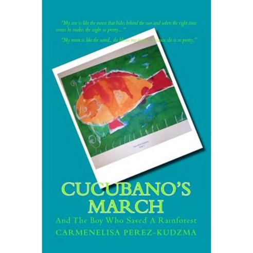 Cucubano''s March: And the Boy Who Saved a Rainforest.: And the Boy Who ...