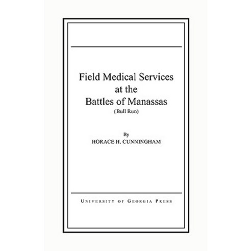 Field Medical Services at the Battles of Manassas Paperback, University ...