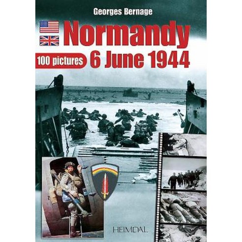 Normandy 6 June 1944: 100 Pictures Paperback, Editions Heimdal - 가격 변동 ...