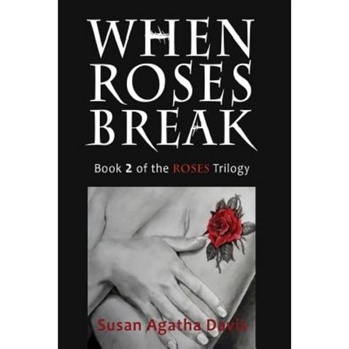 When Roses Break Paperback, Createspace Independent Publishing Platform ...
