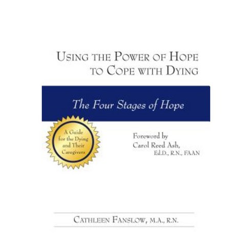 Using the Power of Hope to Cope with Dying: The Four Stages of Hope ...