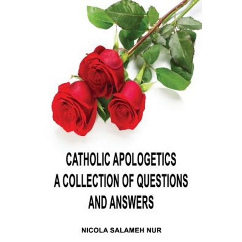 Catholic Apologetics: A Collection of Questions and Answers Paperback ...