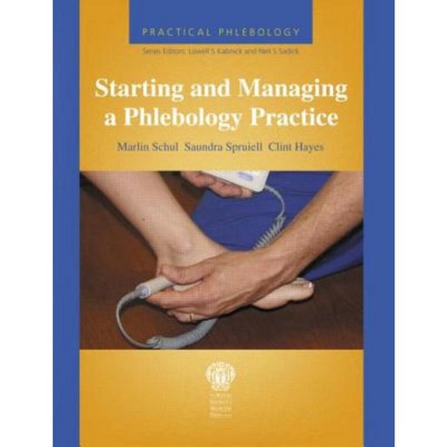 Practical Phlebology: Starting and Managing a Phlebology Practice ...