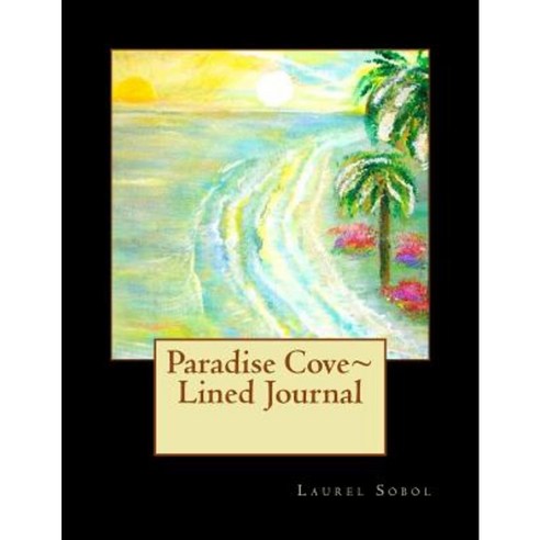 Paradise Cove Lined Journal Paperback, Createspace Independent ...
