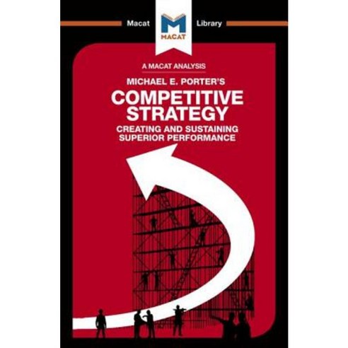 Competitive Strategy: Creating and Sustaining Superior Performance ...