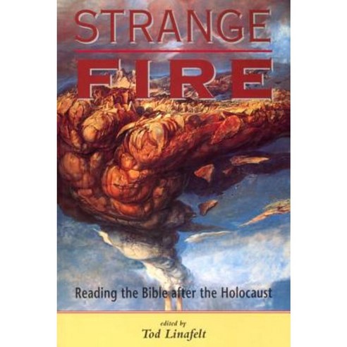 Strange Fire: Reading the Bible After the Holocaust Hardcover, New York ...