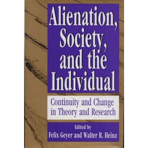 Alienation Society and the Individual: Continuity and Change in Theory ...