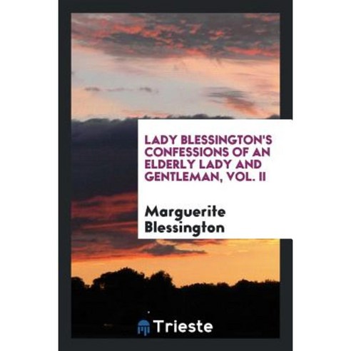 Lady Blessington''s Confessions of an Elderly Lady and Gentleman Vol ...