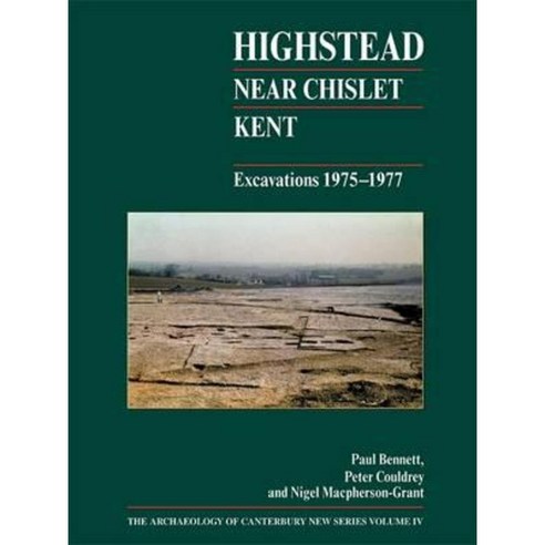 Highstead Near Chislet Kent: Excavations 1975-1977 Hardcover ...