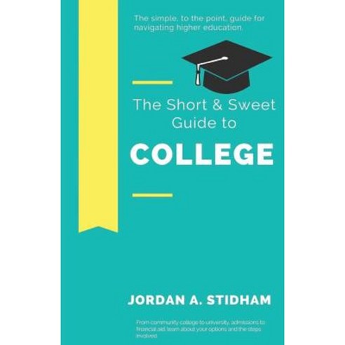 The Short & Sweet Guide to College Paperback, Jordan A. Stidham - 가격 변동 ...