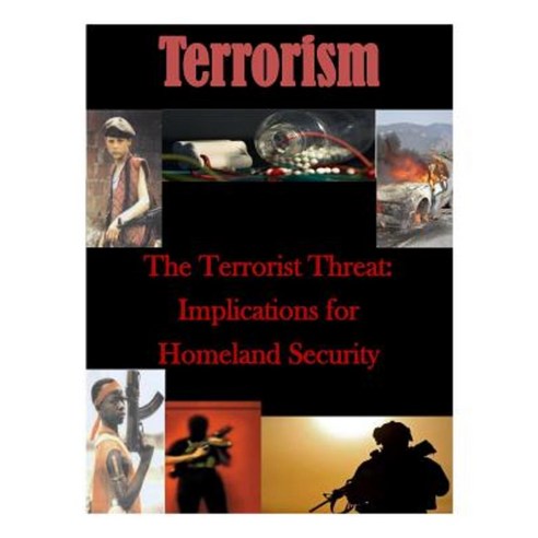 The Terrorist Threat: Implications for Homeland Security Paperback ...