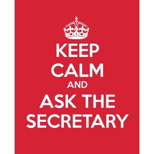 Keep Calm and Ask the Secretary: Gift Journal Book Notebook Handbook ...