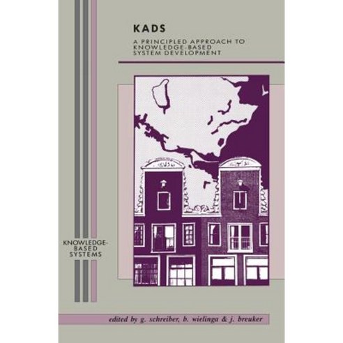 Kads: A Principled Approach to Knowledge-Based System Development ...