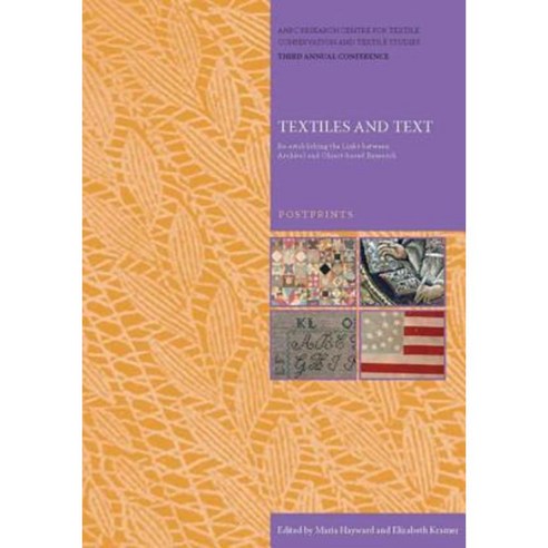 Textiles and Text: Re-Establishing the Links Between Archival and ...