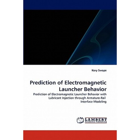Prediction of Electromagnetic Launcher Behavior Paperback, LAP Lambert Academic