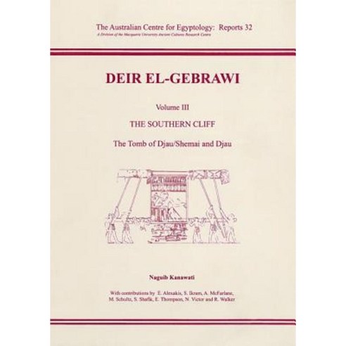 Deir El-Grabawi Volume III: The Southern Cliff: The Tomb of Djau/Shemai ...