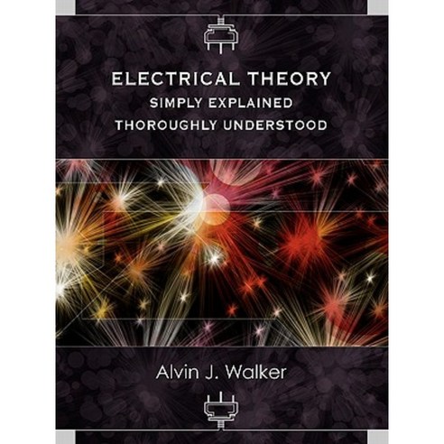 Electrical Theory: Simply Explained-Thoroughly Understood Paperback ...