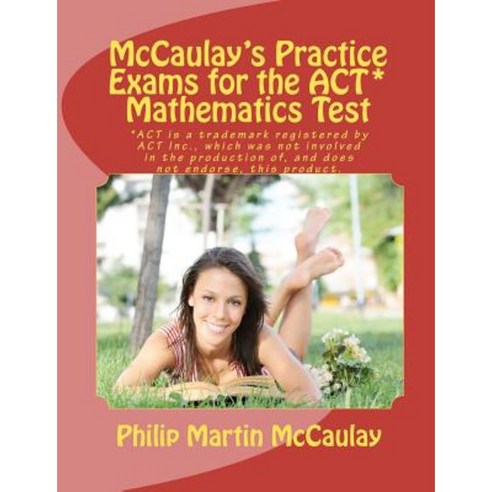 McCaulay''s Practice Exams for the ACT* Mathematics Test Paperback ...