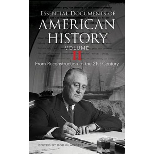 Essential Documents of American History Volume II: From Reconstruction ...