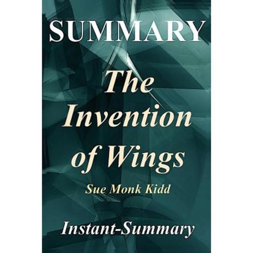 Summary - The Invention of Wings: By Sue Monk Kidd Paperback ...