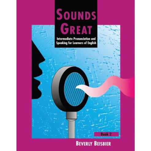 Sounds Great 2: Intermediate Pronunciation and Speaking for Learners of ...