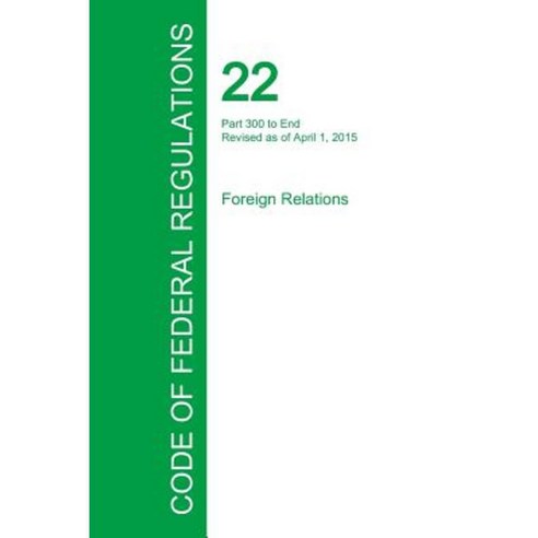 Code of Federal Regulations Title 22 Volume 2 April 1 2015 Paperback ...