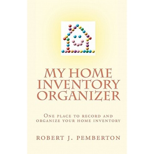 My Home Inventory Organizer: One Place to Record and Organize Your Home ...