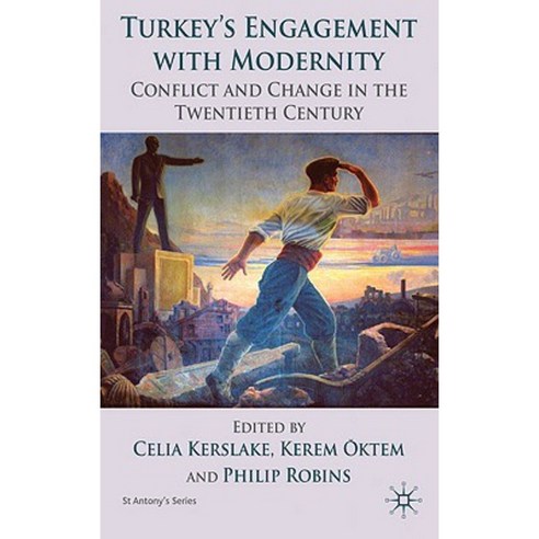 Turkey''s Engagement with Modernity: Conflict and Change in the ...