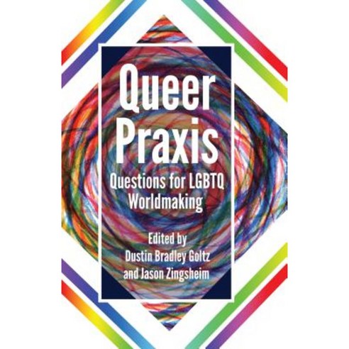 Queer Praxis: Questions for Lgbtq Worldmaking Hardcover, Peter Lang Inc ...