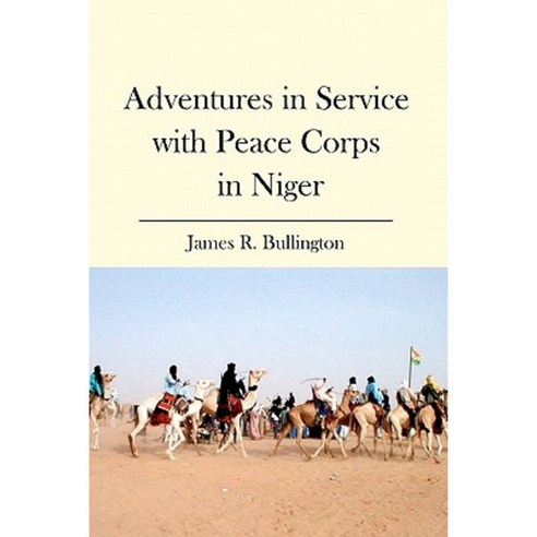 Adventures in Service with Peace Corps in Niger Paperback, Booksurge ...