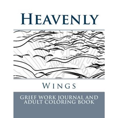 Heavenly Wings: Grief Work Journal and Adult Coloring Book Paperback ...