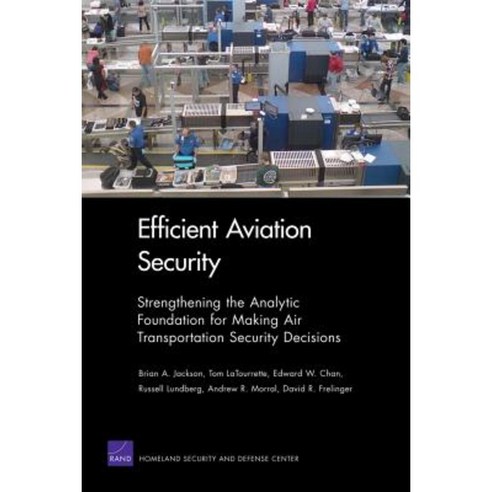 Efficient Aviation Security: Strengthening the Analytic Foundation for ...