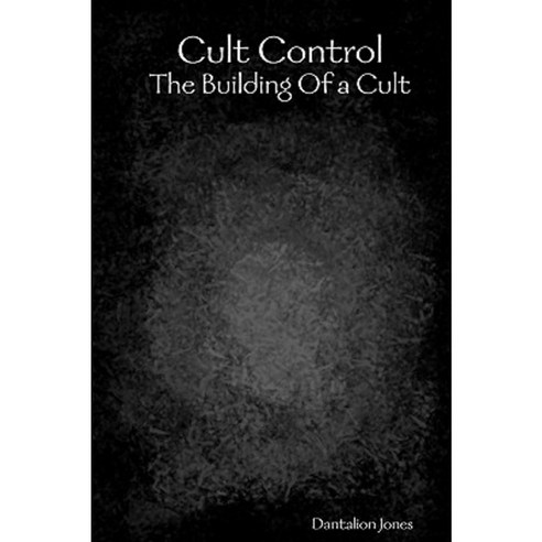 Cult Control: The Building of a Cult Paperback, Createspace Independent ...