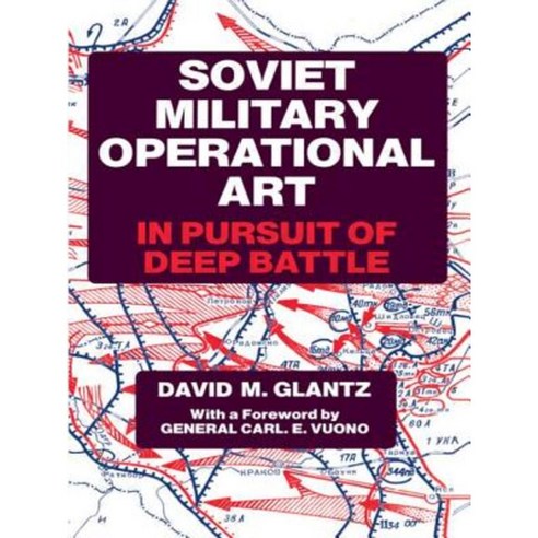 Soviet Military Operational Art: In Pursuit of Deep Battle Paperback ...