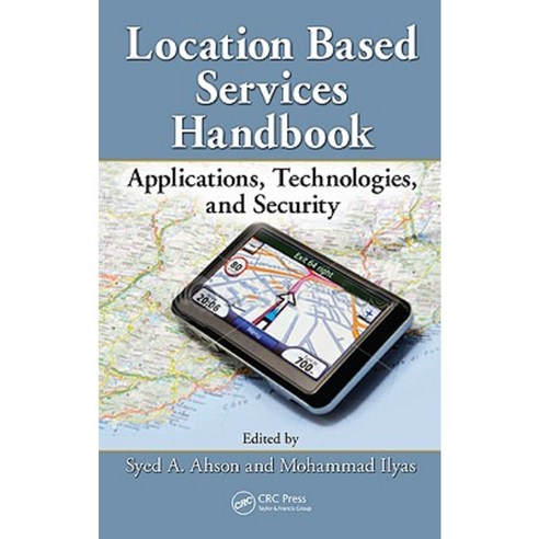 Location-Based Services Handbook: Applications Technologies and Security Hardcover, CRC Press ...