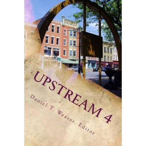 Upstream 4: A Mohawk Valley Journal Paperback, Createspace Independent ...