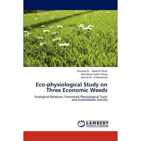 Eco-Physiological Study on Three Economic Weeds Paperback, LAP Lambert Academic