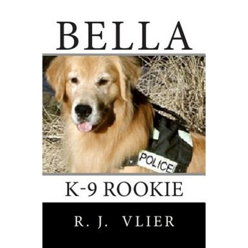 Bella: K-9 Rookie Paperback, Createspace - 가격 변동 추적 그래프 - 역대가