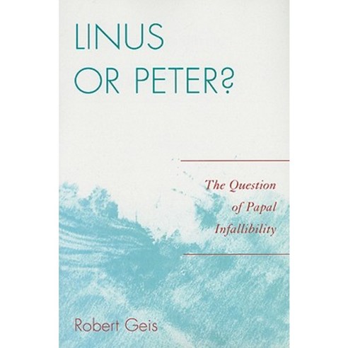 Linus or Peter?: The Question of Papal Infallibility Paperback ...