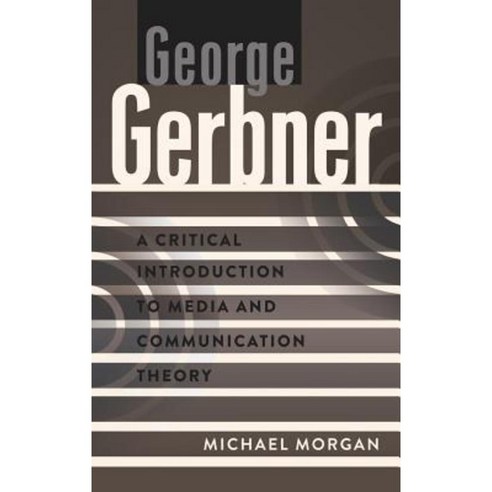 George Gerbner: A Critical Introduction to Media and Communication ...