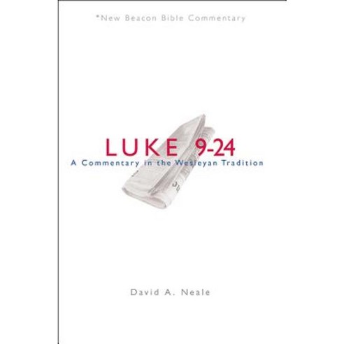 Nbbc Luke 9-24: A Commentary in the Wesleyan Tradition Paperback ...