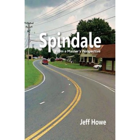 Spindale: From a Mainer''s Perspective Paperback, Createspace ...