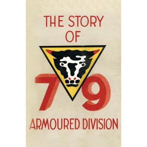 Story of the 79th Armoured Division October 1942 - June 1945 Paperback ...