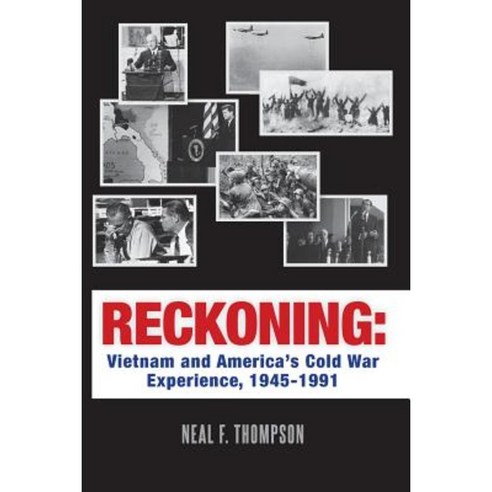 Reckoning: Vietnam and America''s Cold War Experience 1945-1991 ...