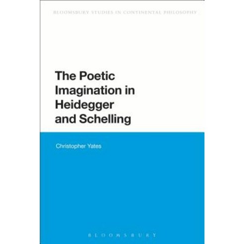 The Poetic Imagination in Heidegger and Schelling Paperback, Bloomsbury ...