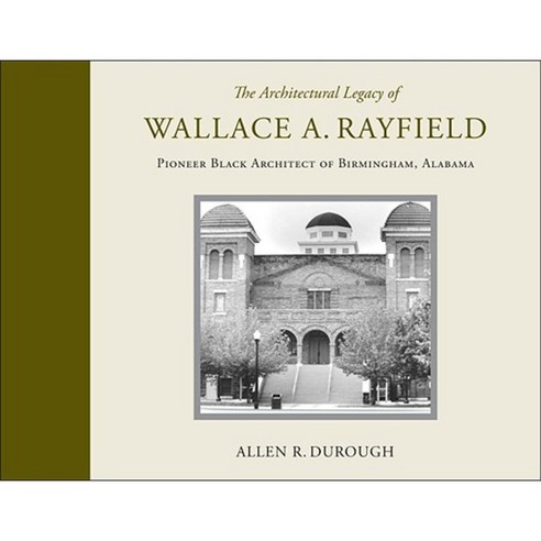 The Architectural Legacy of Wallace A. Rayfield: Pioneer Black ...